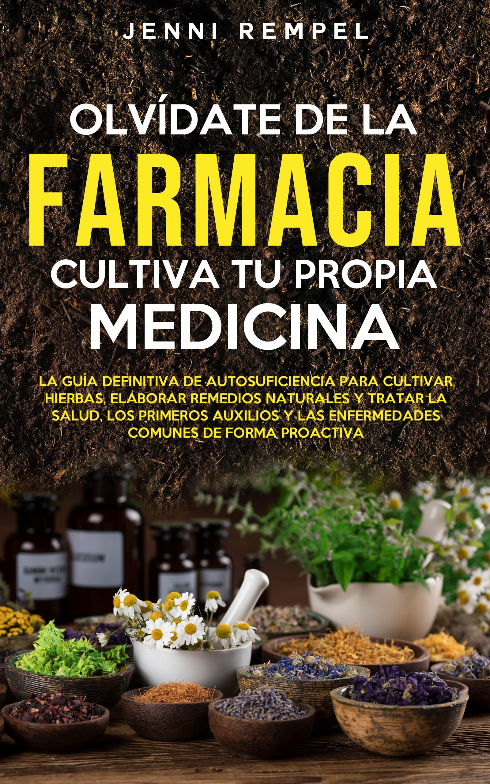 Olvídate De La Farmacia - Cultiva Tu Propia Medicina: La Guía De ...