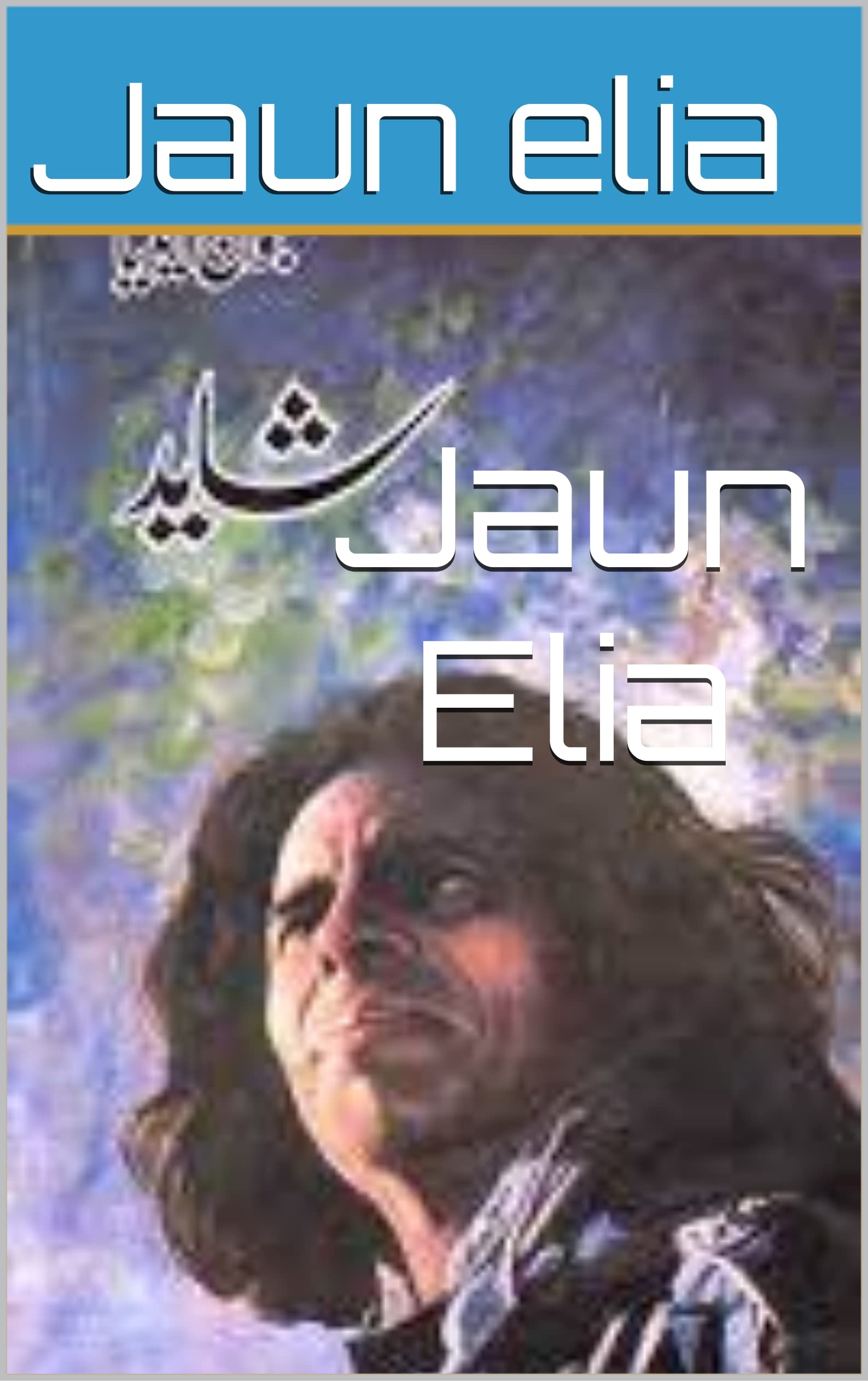 Jaun Elia by Jaun Elia | Goodreads
