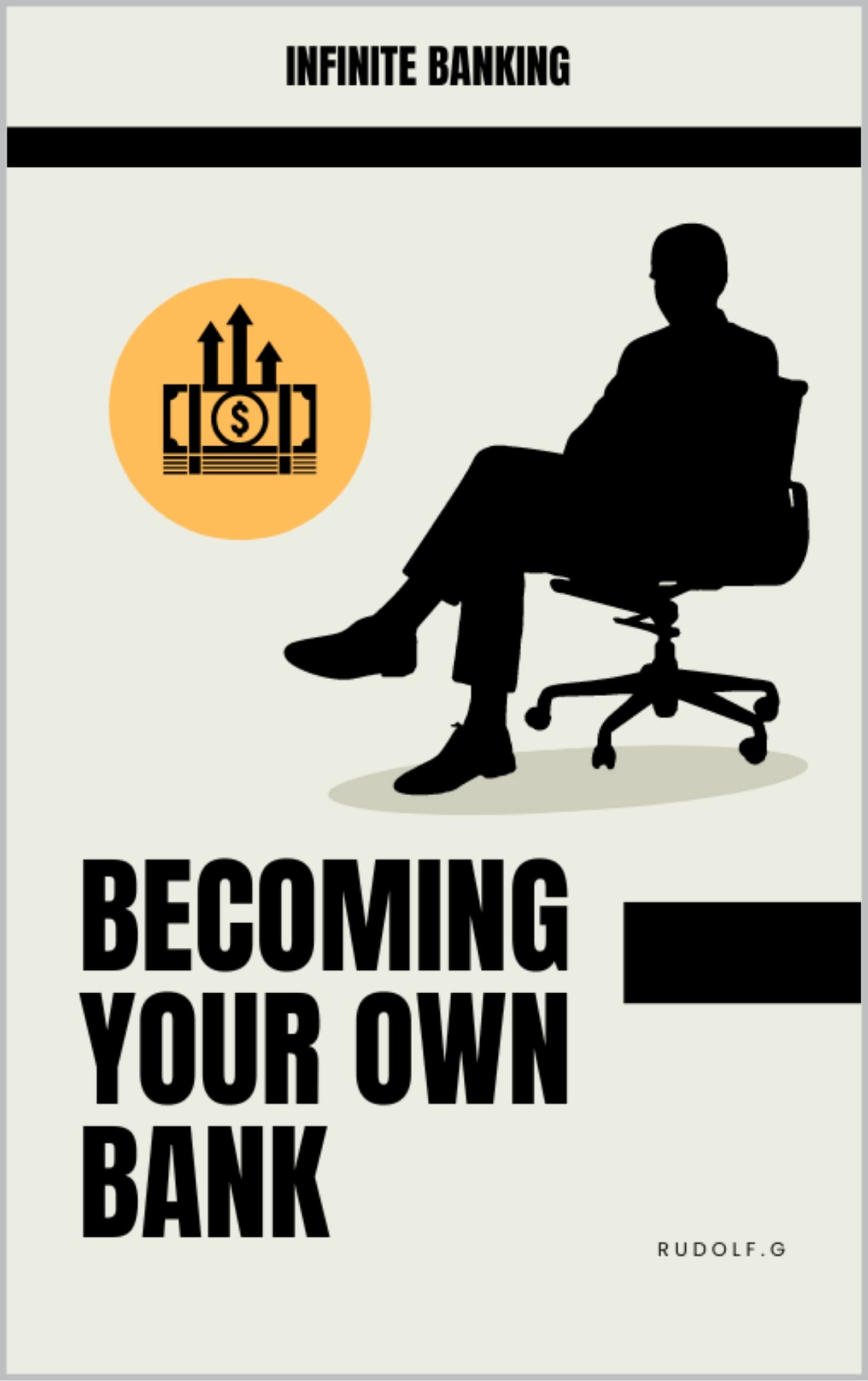 Becoming Your Own BANK : Infinite Banking by Rudolf Giessen | Goodreads