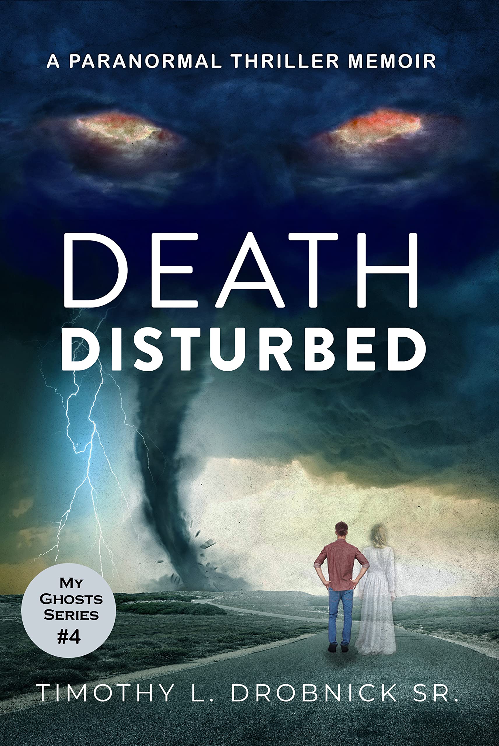 Death Disturbed: A Paranormal Thriller Memoir by Timothy L. Drobnick Sr ...