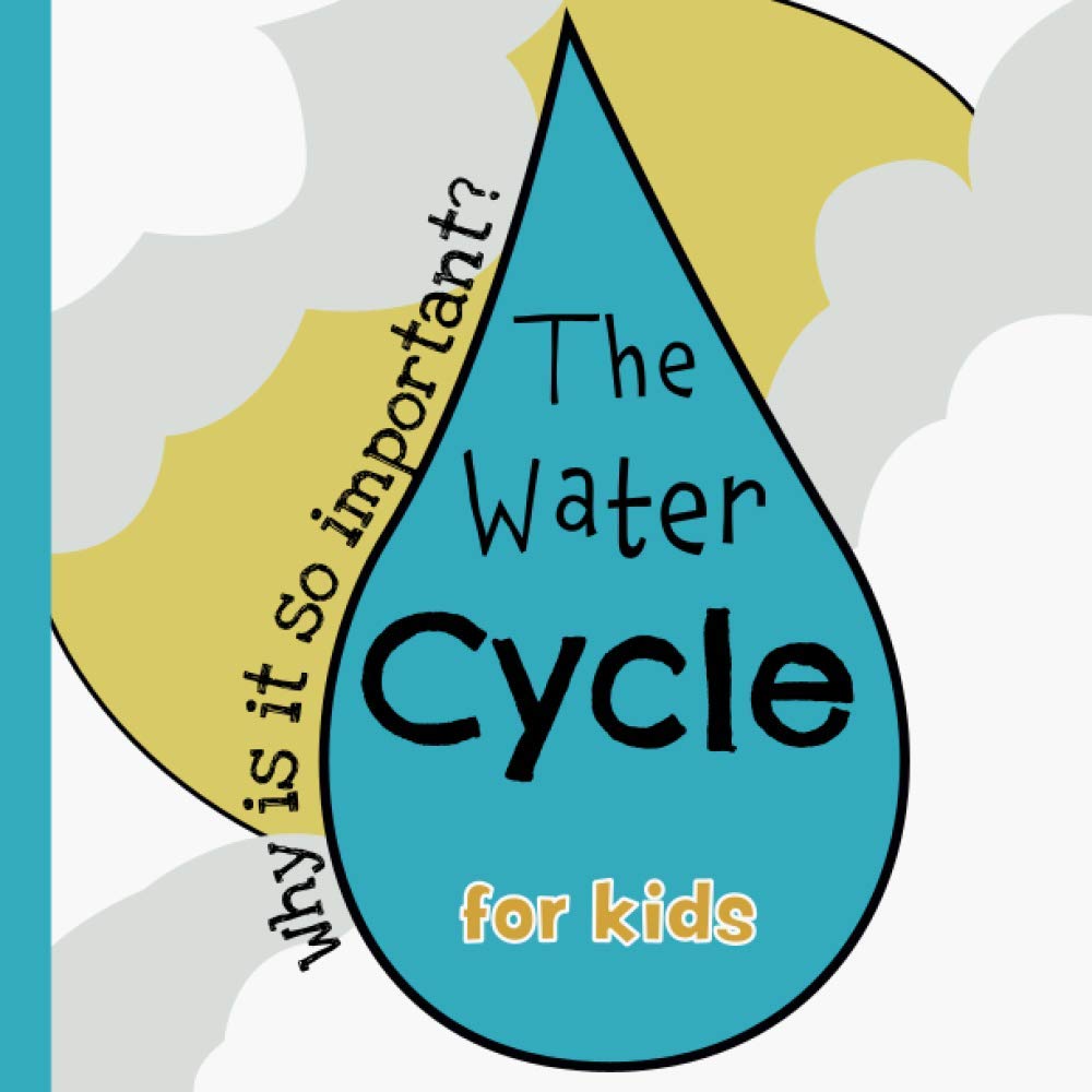The Water Cycle: Why is it so important? Colorful and educational book ...