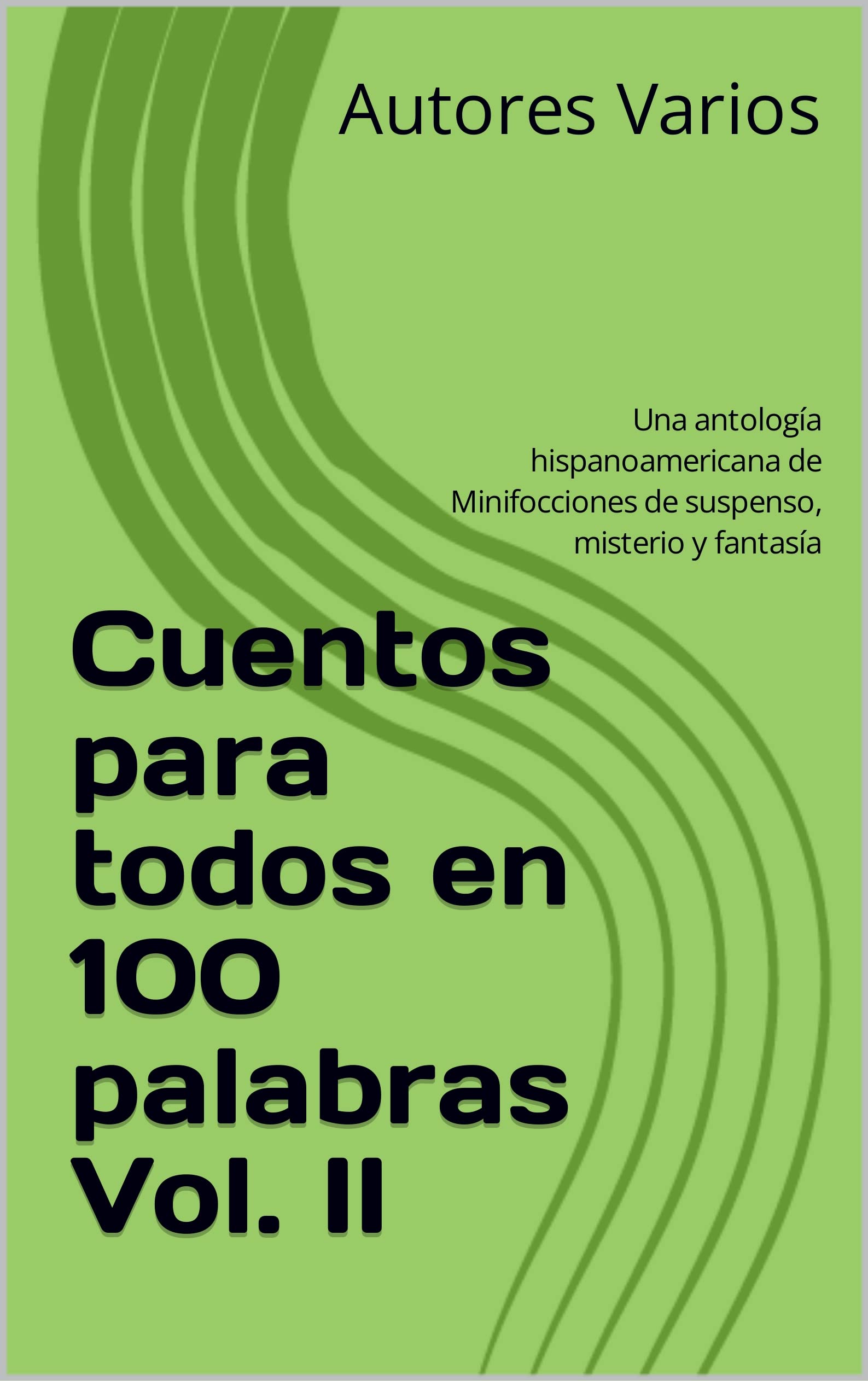 Cuentos para todos en 100 palabras Vol. II: Una antología ...
