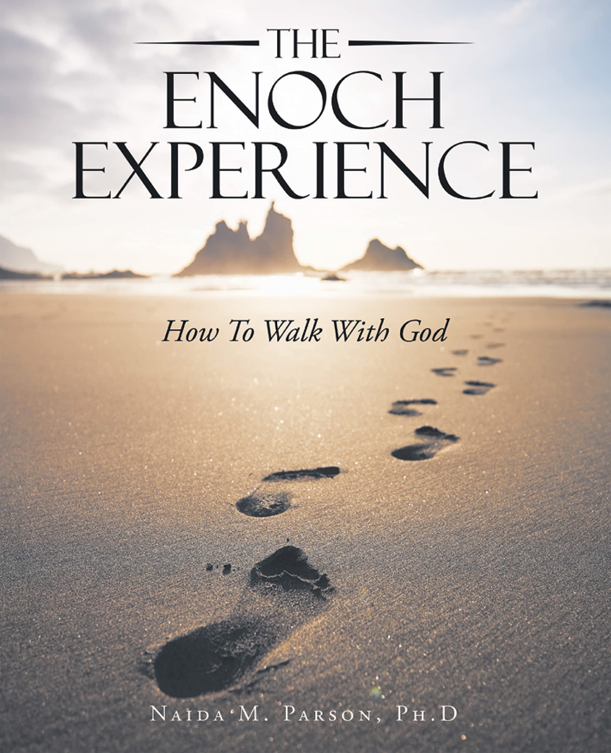 The Enoch Experience: How to Walk with God by Naida M. Parson Ph.D ...