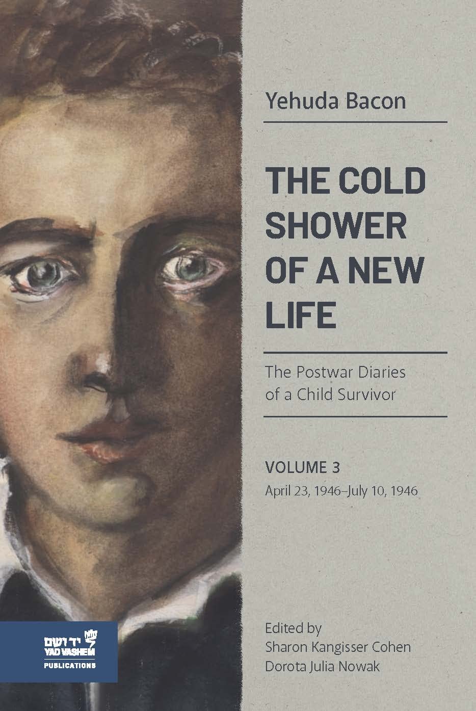 The Cold Shower of a New Life: The Postwar Diaries of a Child Survivor, Volume 3: April 23, 1946 ...