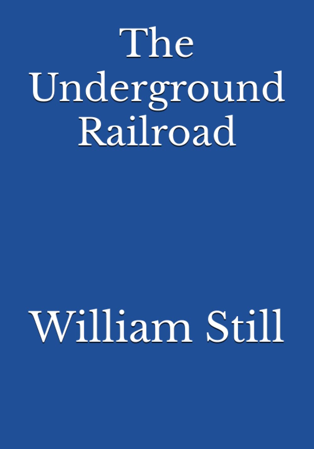 The Underground Railroad by William Still | Goodreads