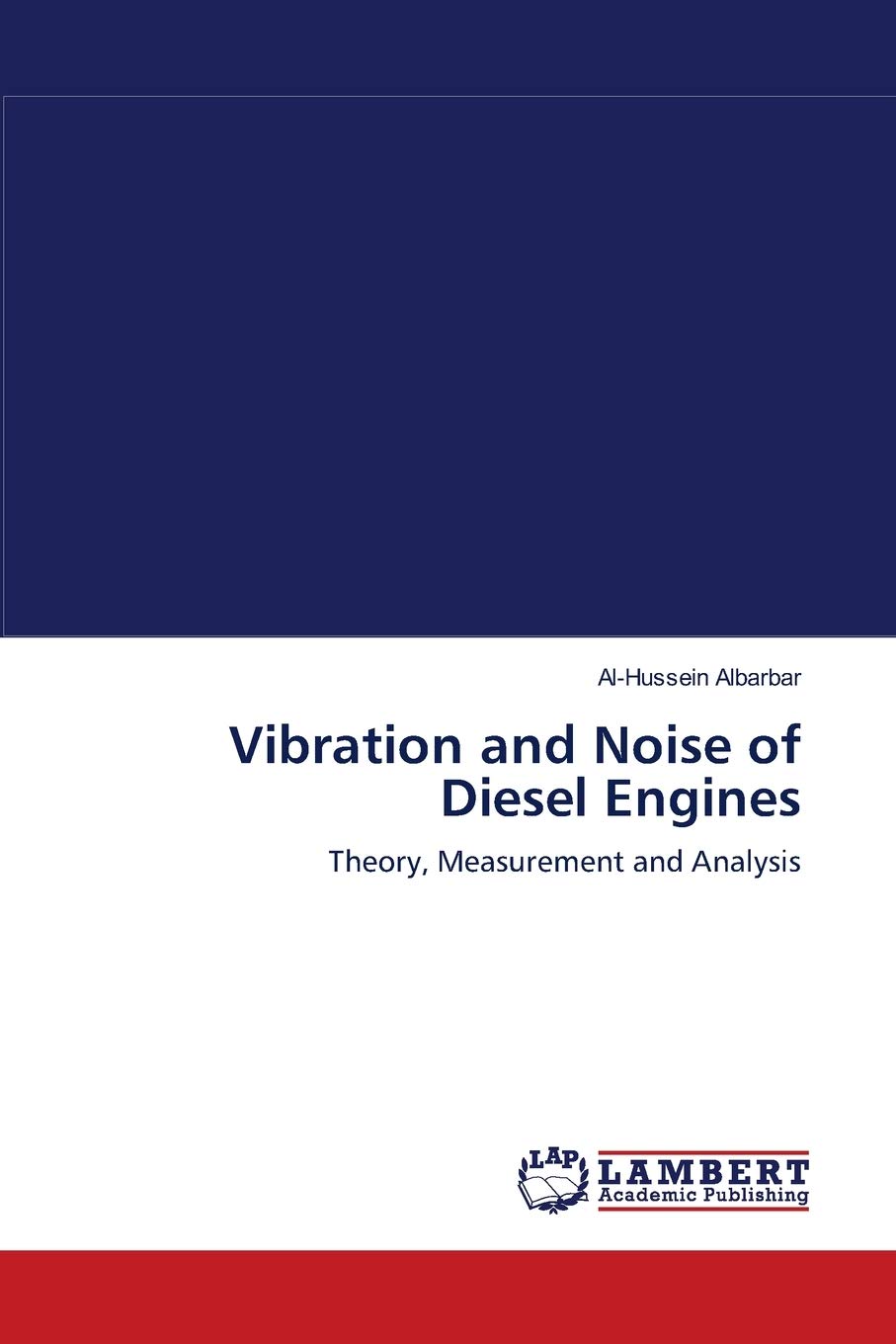 Vibration and Noise of Diesel Engines: Theory, Measurement and Analysis by Al-Hussein Albarbar ...