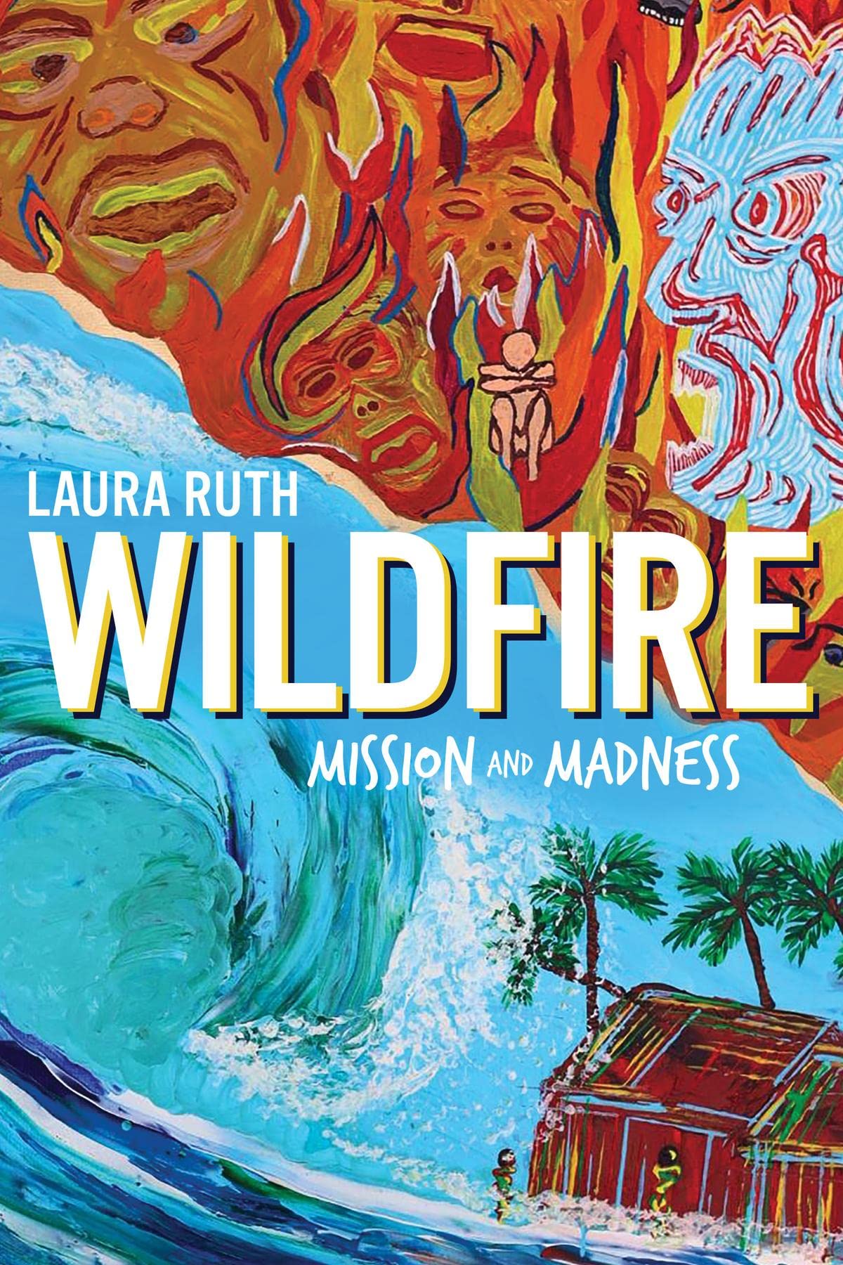 Wildfire: Mission and Madness by Laura Ruth | Goodreads