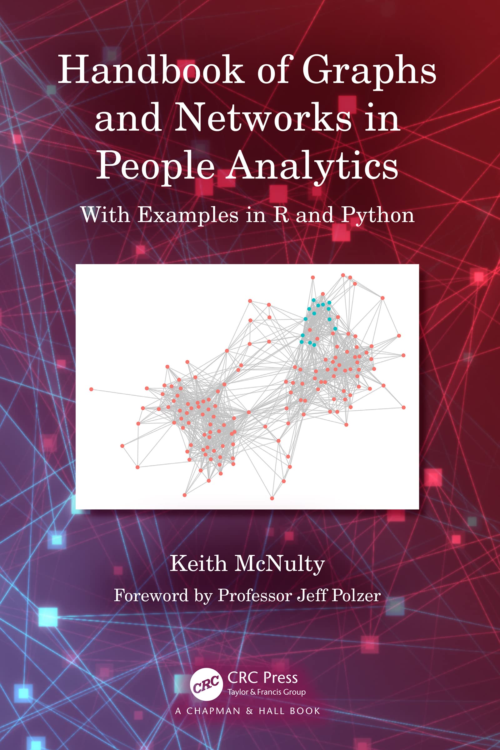 Handbook of Graphs and Networks in People Analytics: With Examples in R and Python by Keith ...