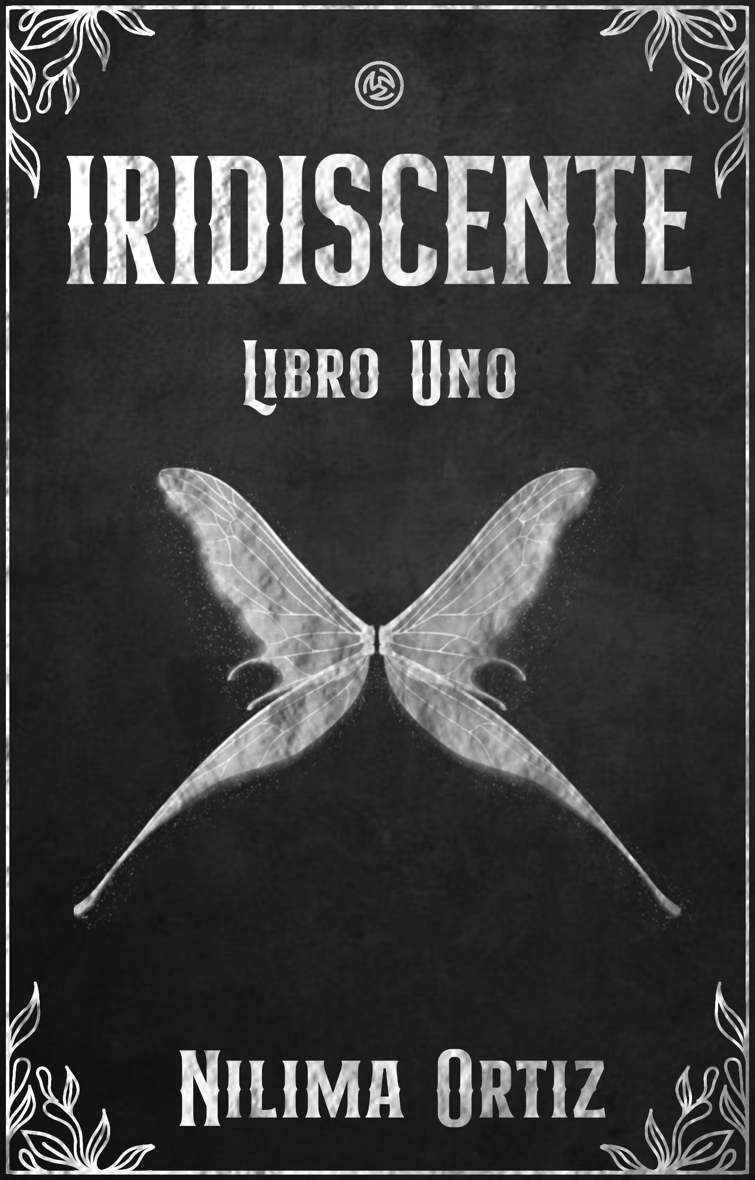 IRIDISCENTE © #1 [Libro Uno] by Nilima Ortiz | Goodreads