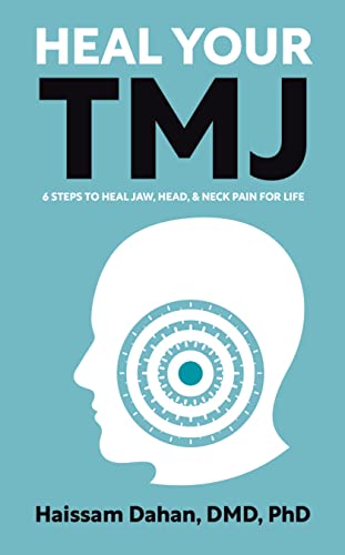 Heal Your TMJ: 6 Steps to Heal Jaw, Head, & Neck Pain for Life by ...