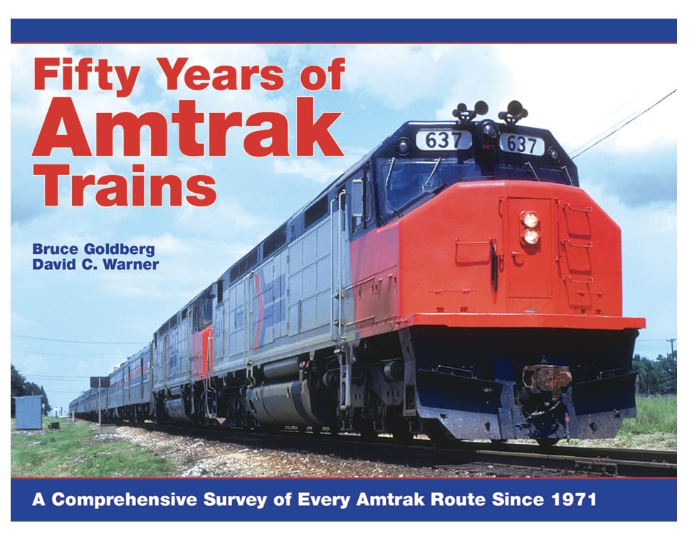 Fifty Years of Amtrak Trains: A Comprehensive Survey of Amtrak Routes ...
