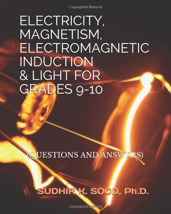 ELECTRICITY, MAGNETISM, ELECTROMAGNETIC INDUCTION & LIGHT FOR GRADES 9 ...