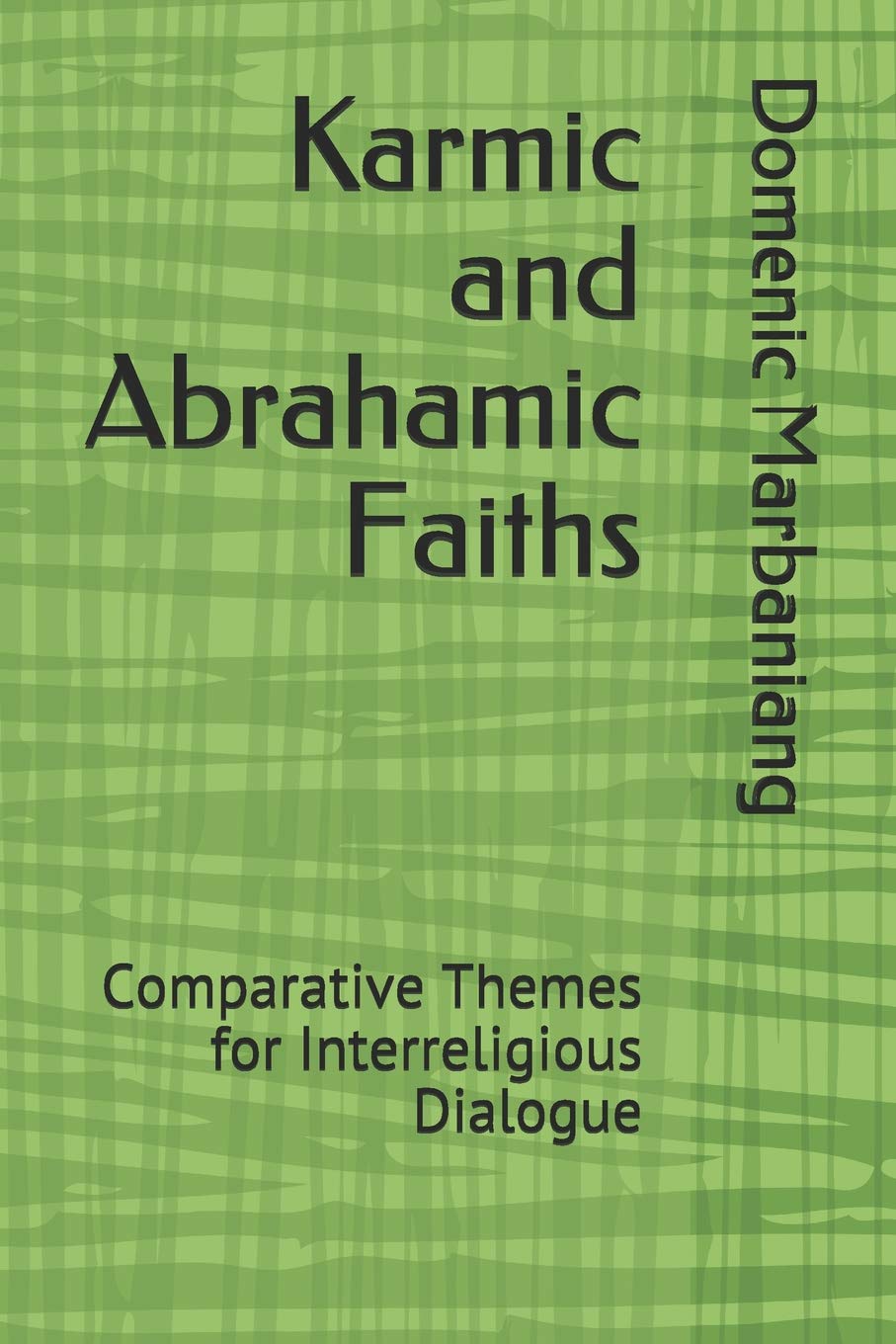 Karmic and Abrahamic Faiths: Comparative Themes for Interreligious ...