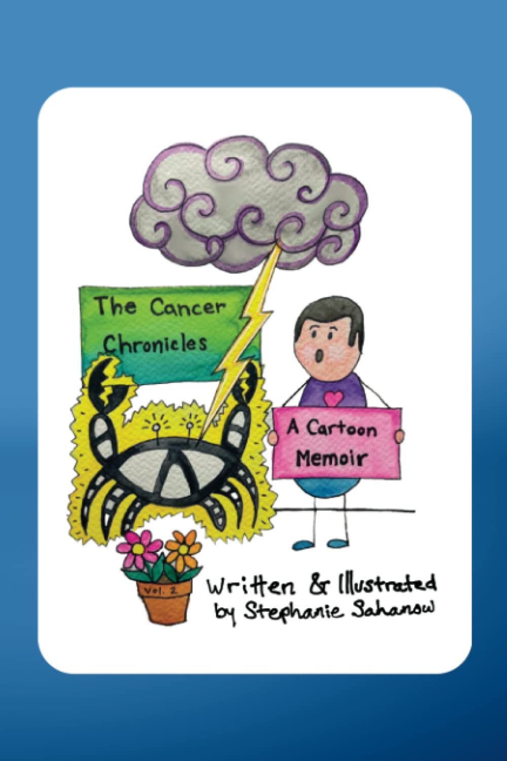 The Cancer Chronicles: A Cartoon Memoir, Vol. 2 by Stephanie Sahanow ...