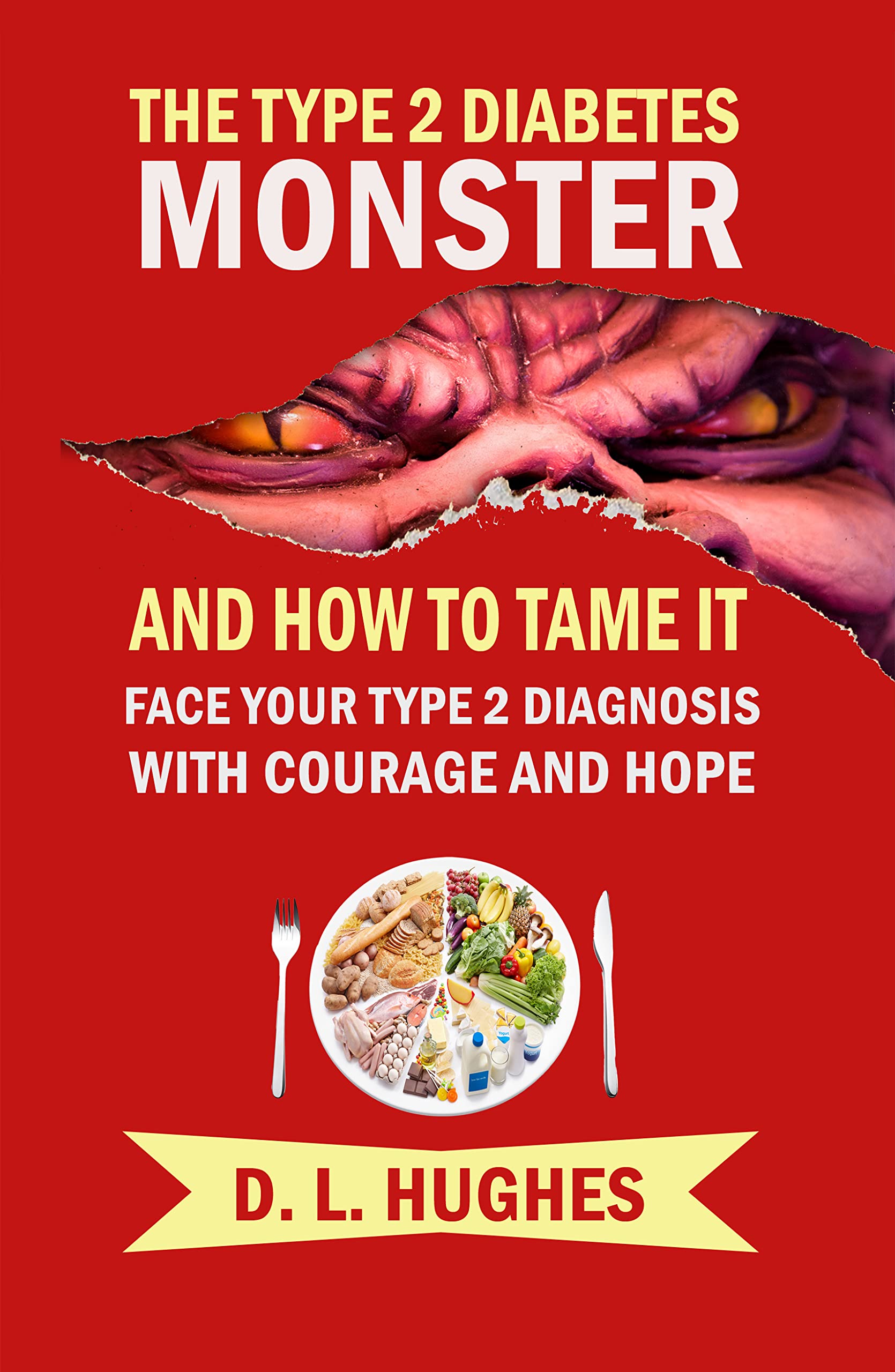 The Type 2 Diabetes Monster & How to Tame It: Face Your Type 2 ...