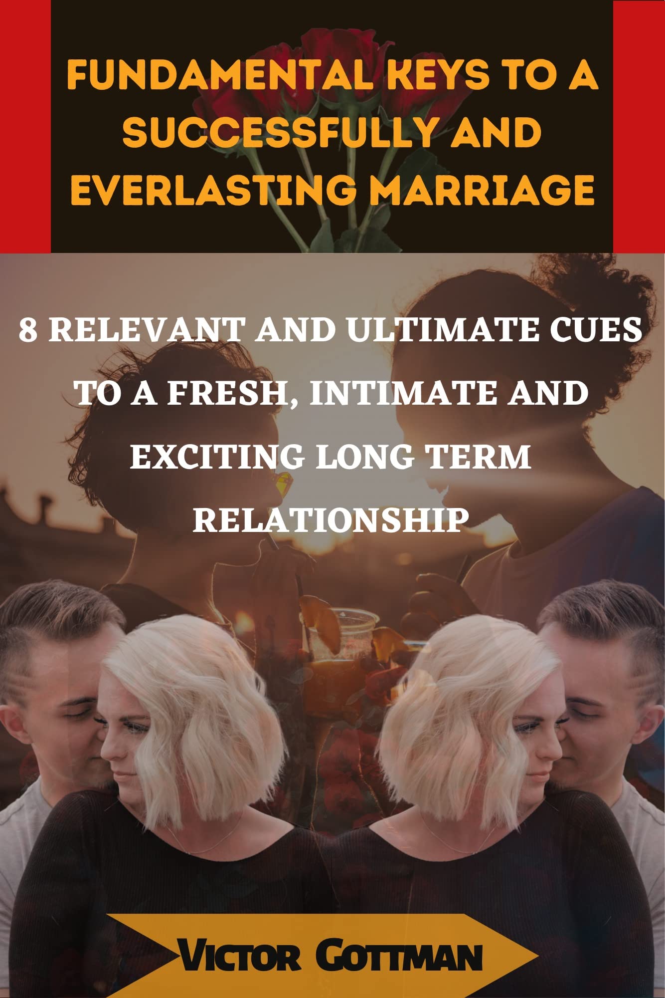 FUNDAMENTAL KEYS TO A SUCCESSFULLY AND EVERLASTING MARRIAGE: 8 RELEVANT ...