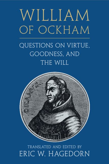 William of Ockham: Questions on Virtue, Goodness, and the Will by Eric ...