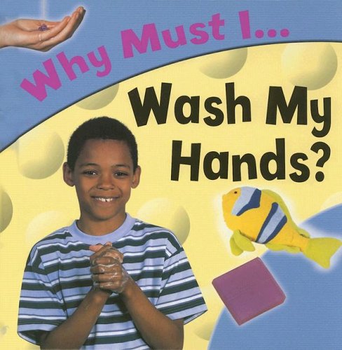Why Must I... Wash My Hands? by Jackie Gaff | Goodreads