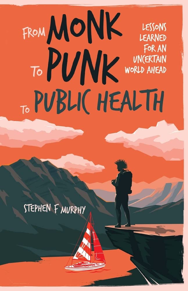 From Monk to Punk to Public Health: Lessons Learned for an Uncertain ...