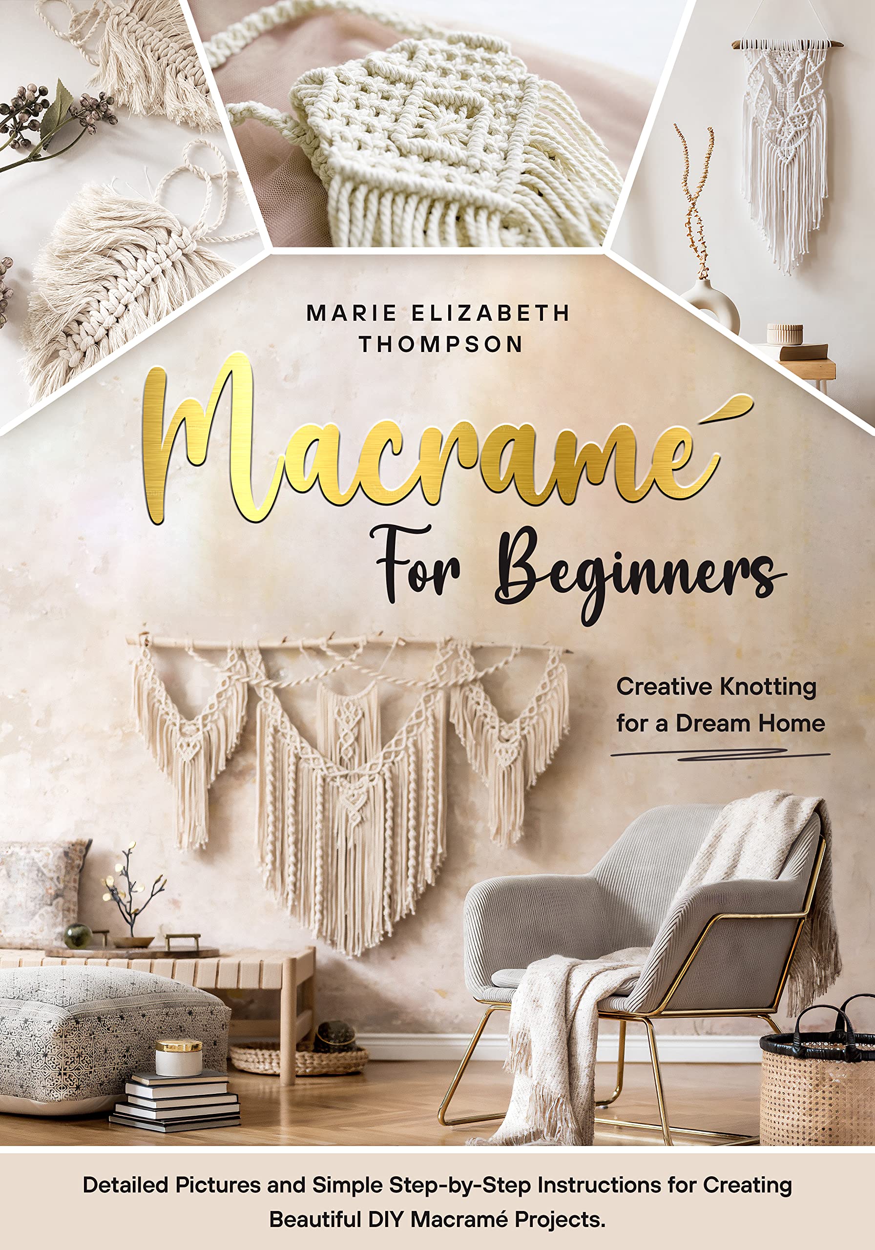 MACRAMÉ FOR BEGINNERS: Creative Knotting for a Dream Home. Detailed ...