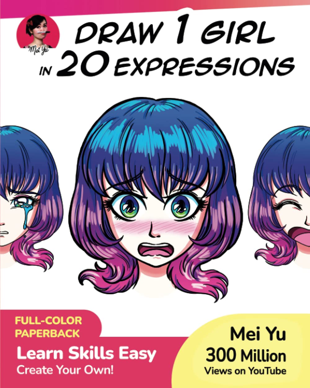 Draw 1 Girl in 20 Expressions: Learn how to draw manga faces and facial ...