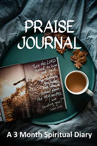 Praise Journal: A 3-Month Spiritual Diary by Bible Verse Journals ...