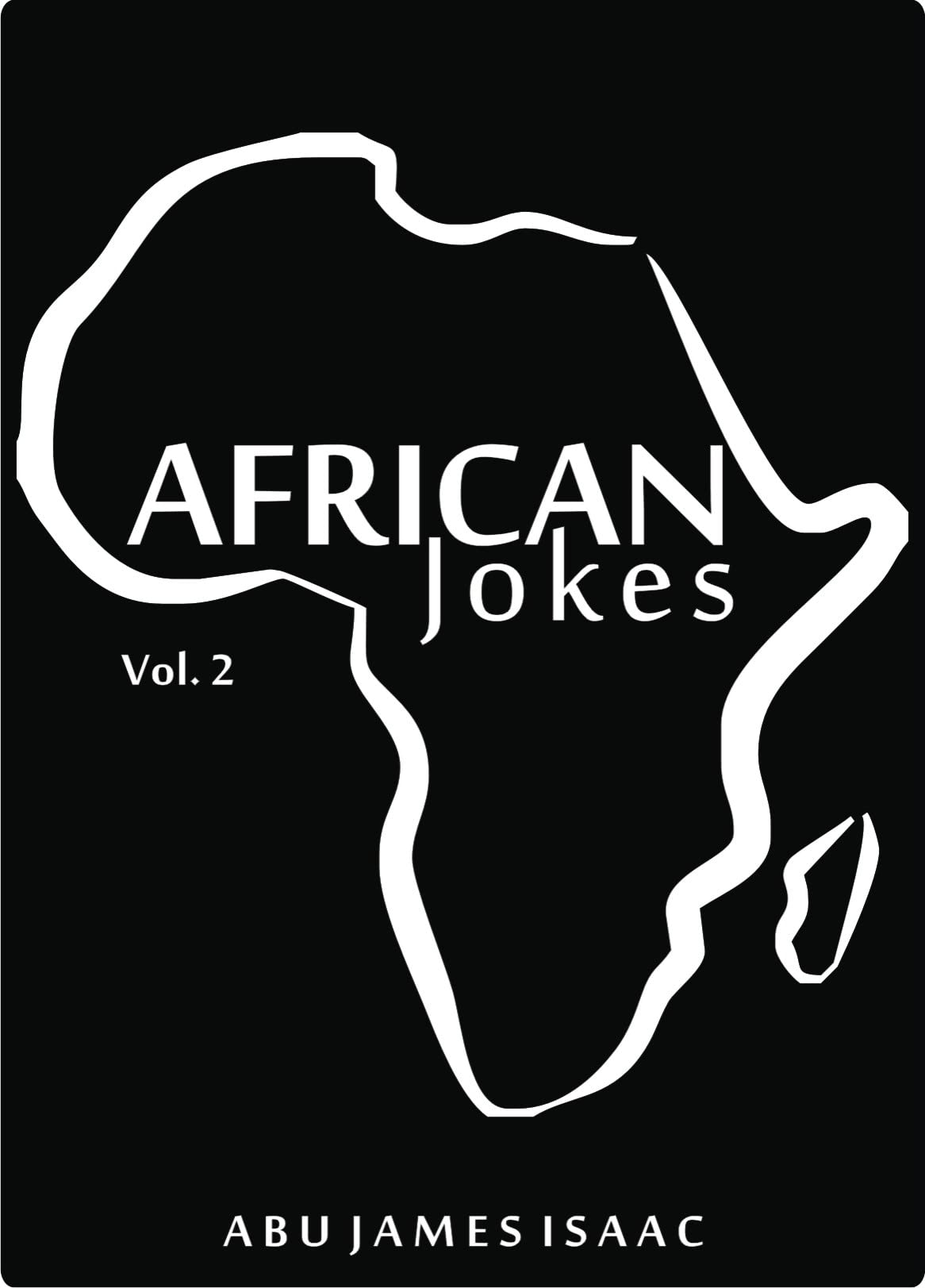 African Jokes: Discover unimaginable jokes for every moment by ABU ...