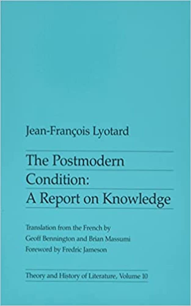 The Postmodern Condition: A Report on Knowledge by Jean Francois ...
