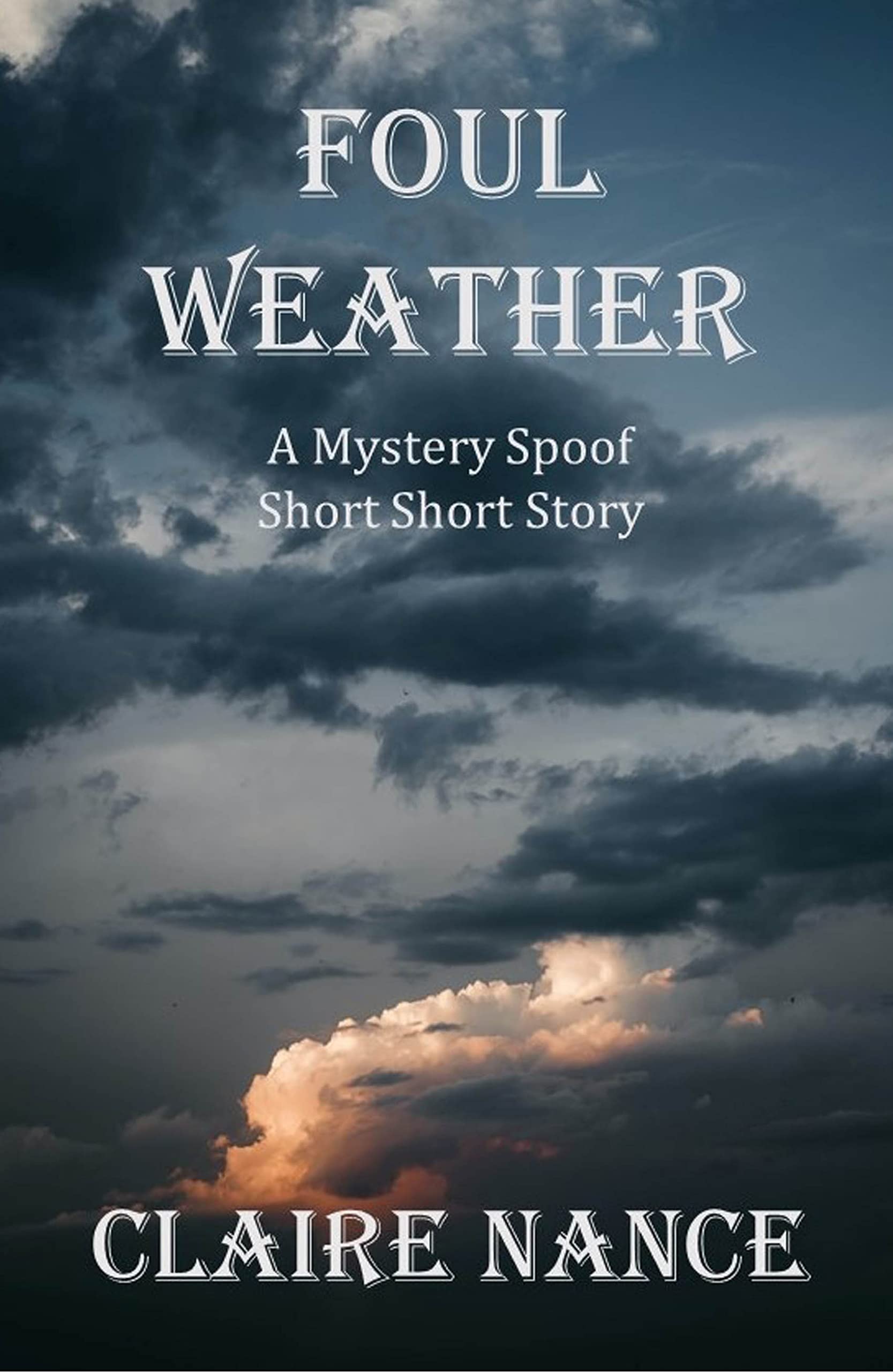 Foul Weather: A Mystery Spoof Short Short Story by Claire Nance | Goodreads
