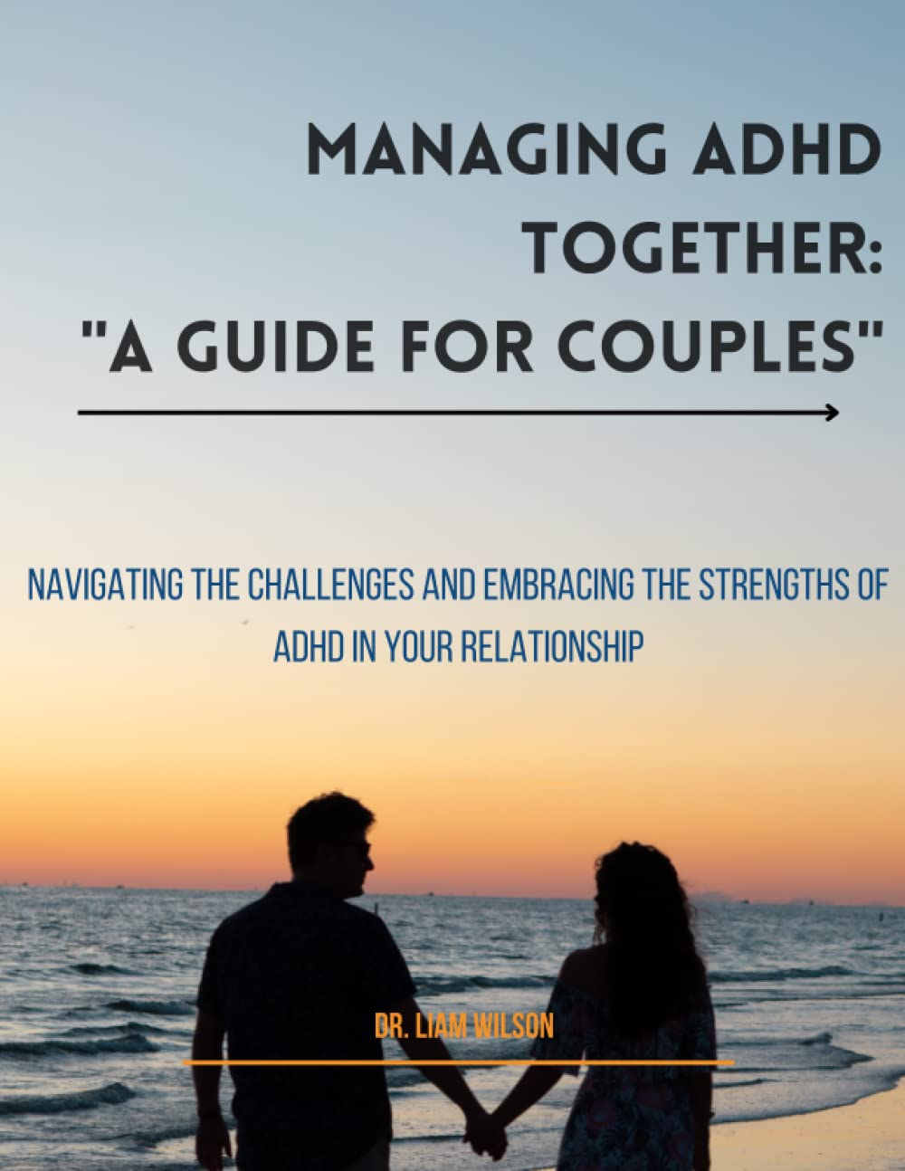 Managing ADHD Together: "A Guide for Couples": Navigating the ...