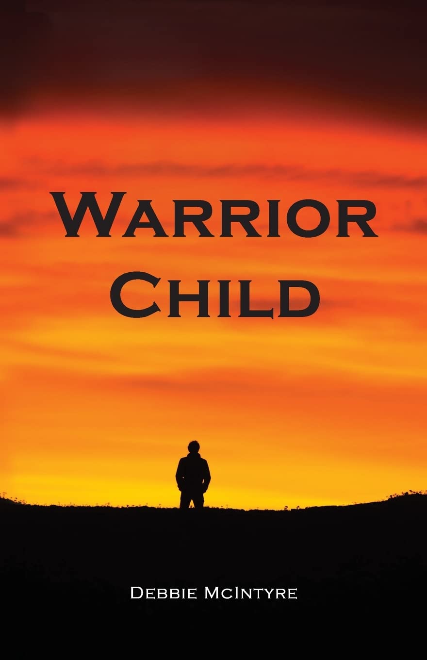 Warrior Child by Debbie McIntyre | Goodreads