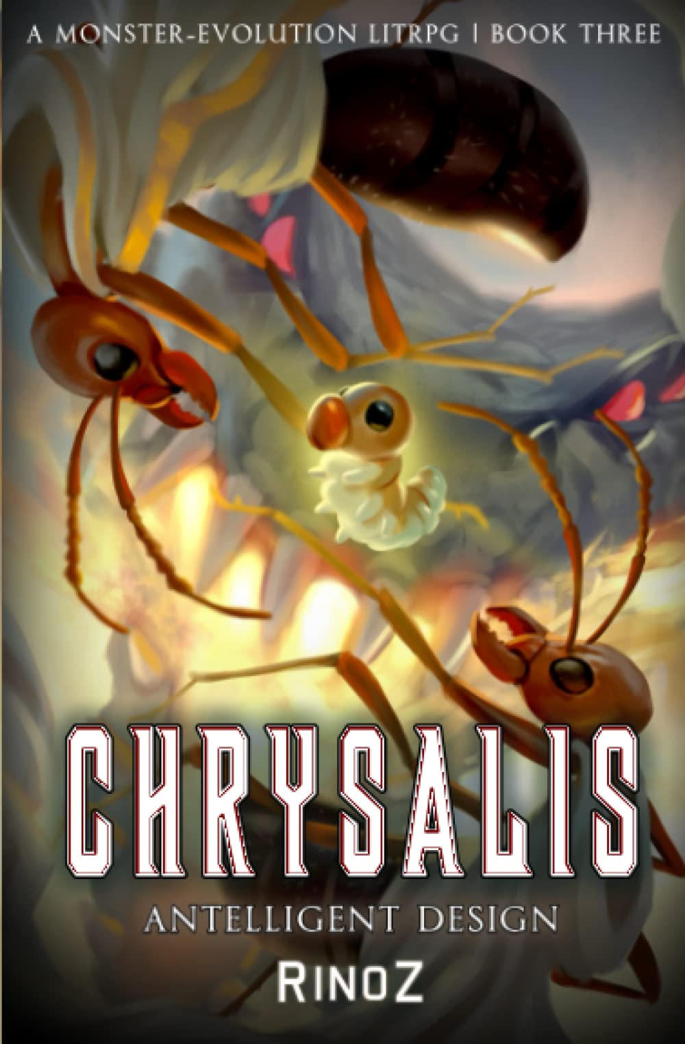Chrysalis 3: Antelligent Design: A LitRPG Adventure by RinoZ | Goodreads