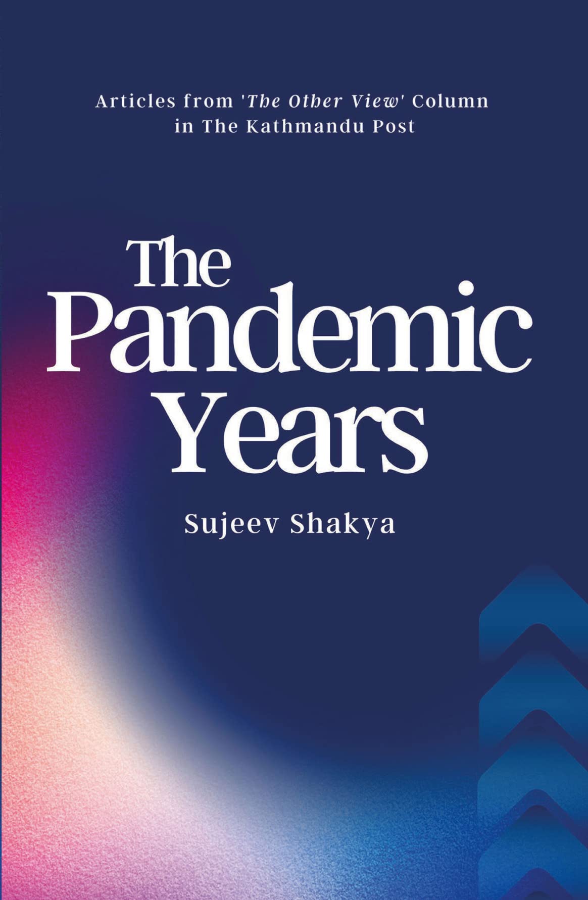 The Pandemic Years: Articles from 'The Other View' Column in The ...