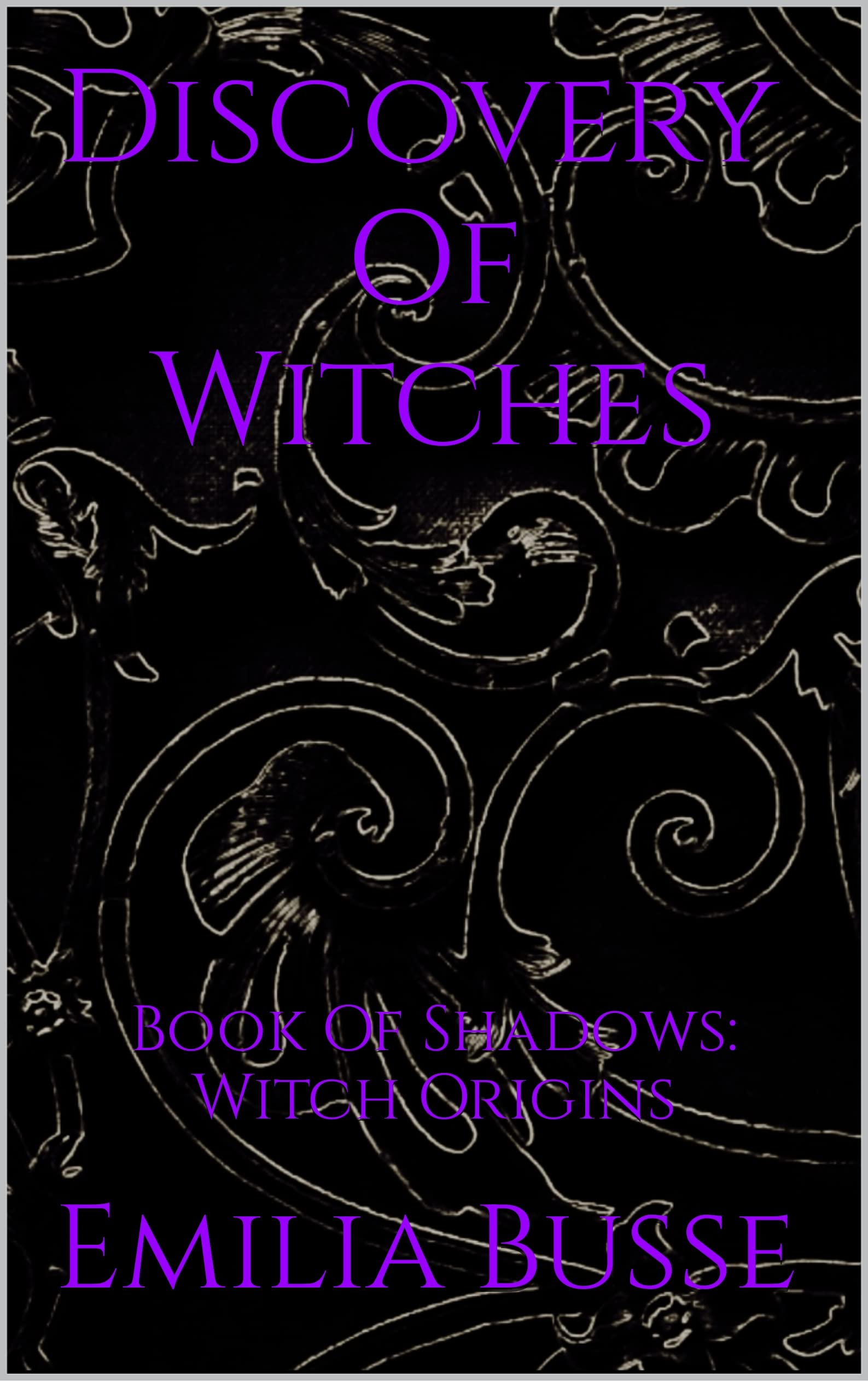 Discovery Of Witches: Book Of Shadows: Witch Origins by Emilia Busse ...