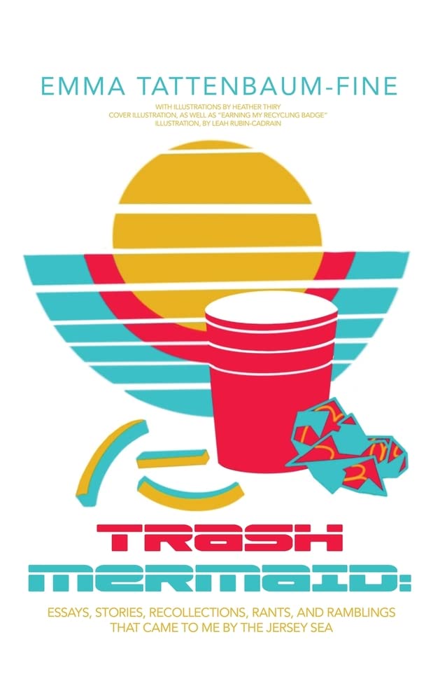Trash Mermaid: Essays, Stories, Recollections, Rants, and Ramblings ...