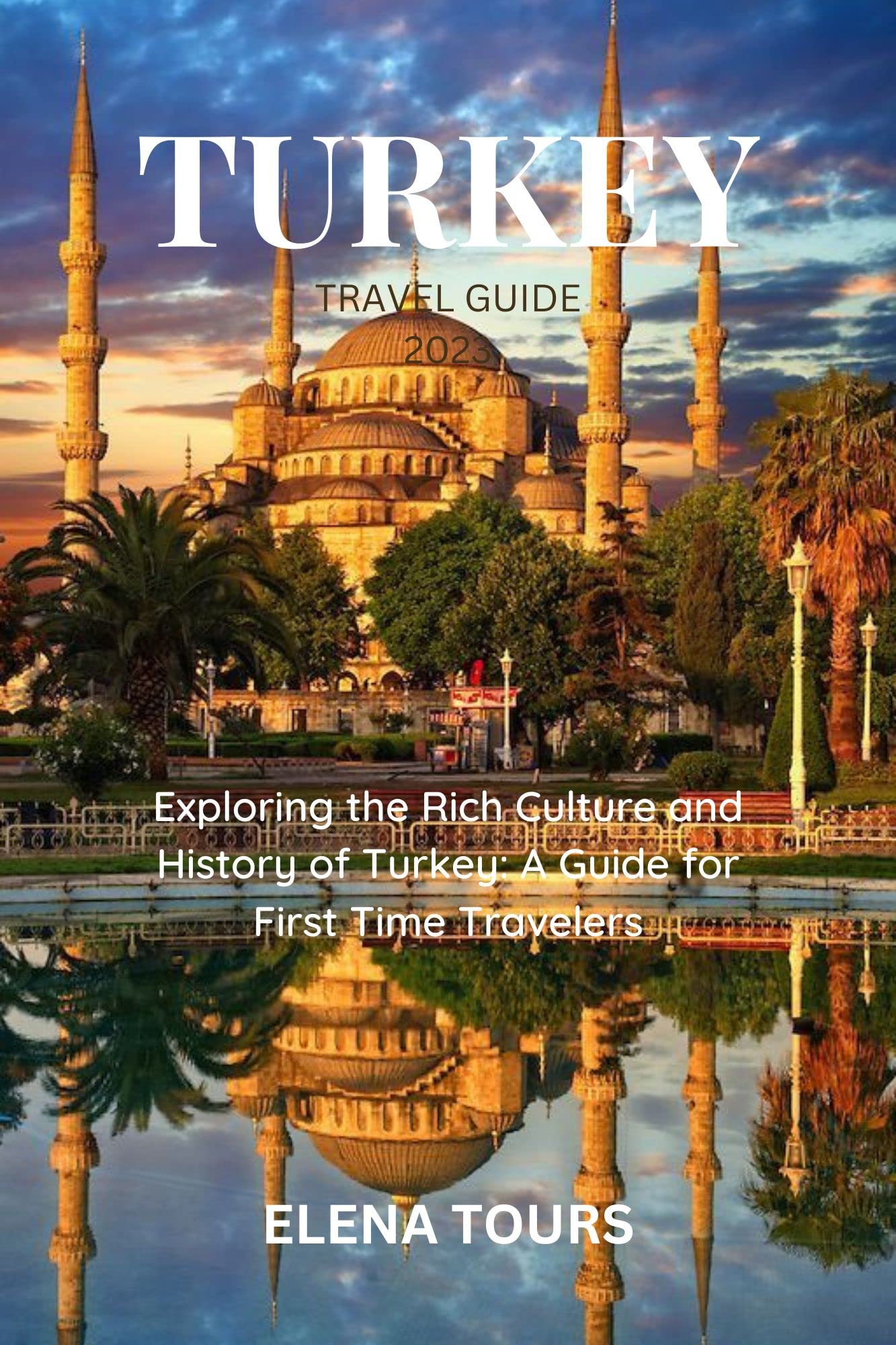 TURKEY TRAVEL GUIDE 2023: Exploring The Rich Culture And History Of ...