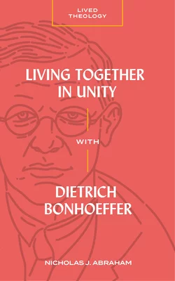 Living Together in Unity with Dietrich Bonhoeffer by Nicholas J ...