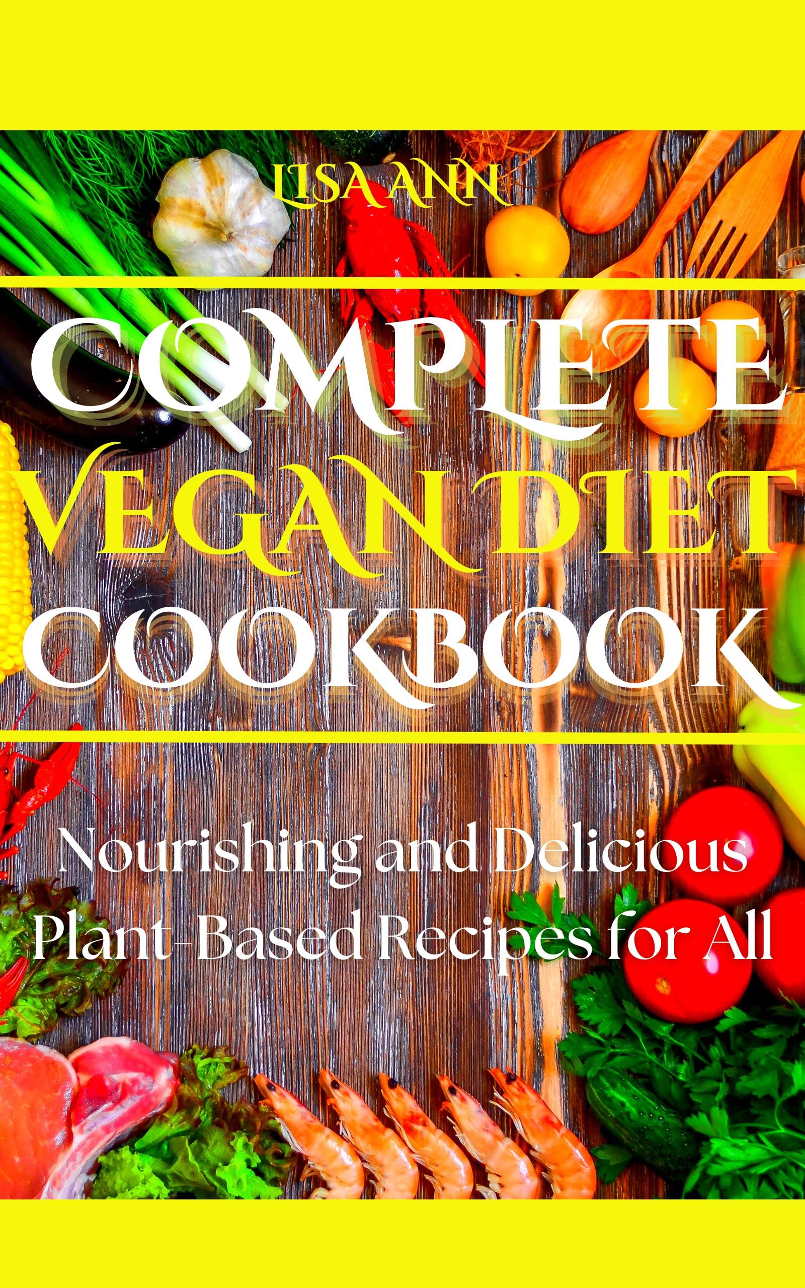 Complete vegan diet cookbook: The Vegan Kitchen: Nourishing and ...