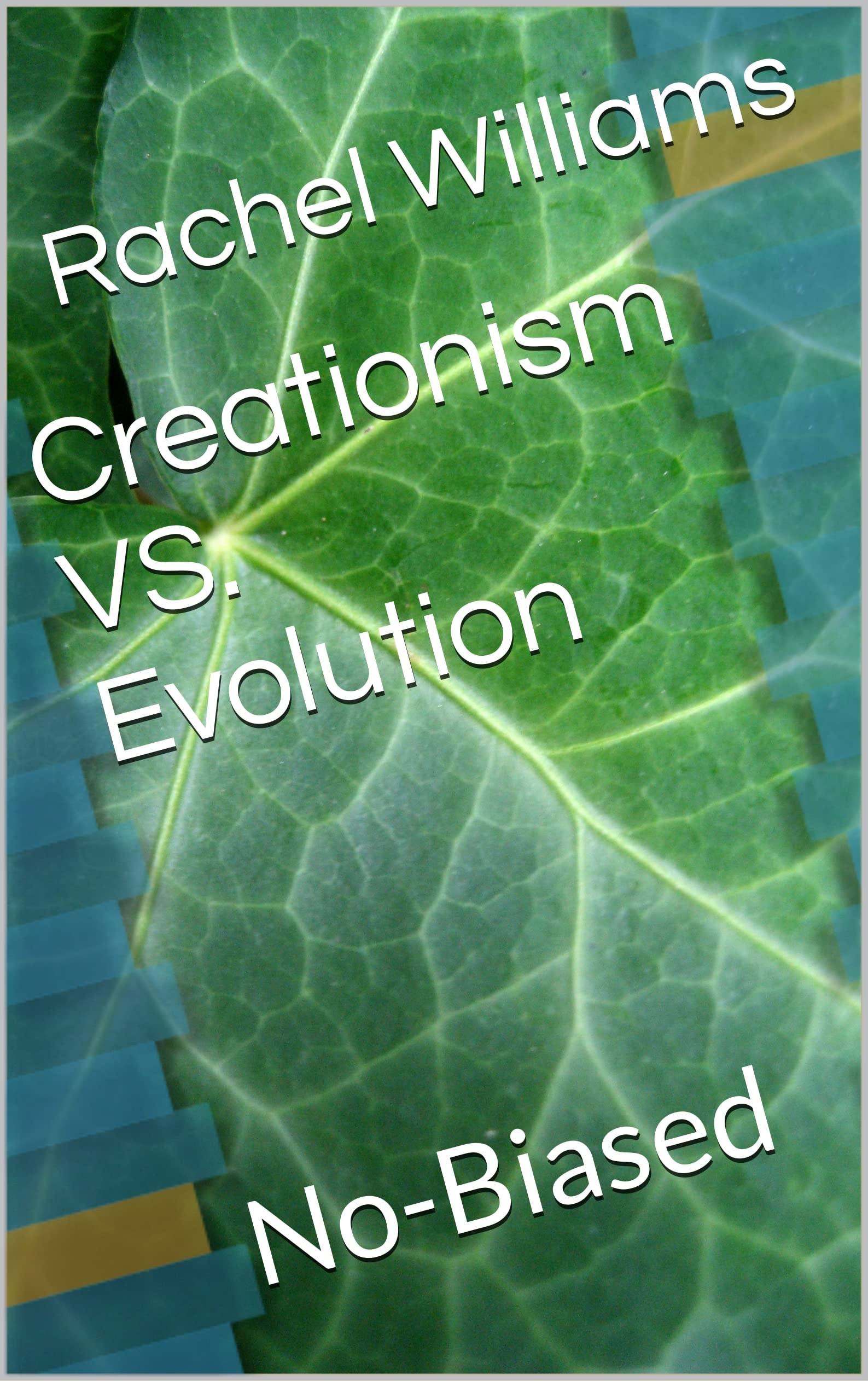 Creationism VS. Evolution : Non-Biased by Rachel Williams | Goodreads