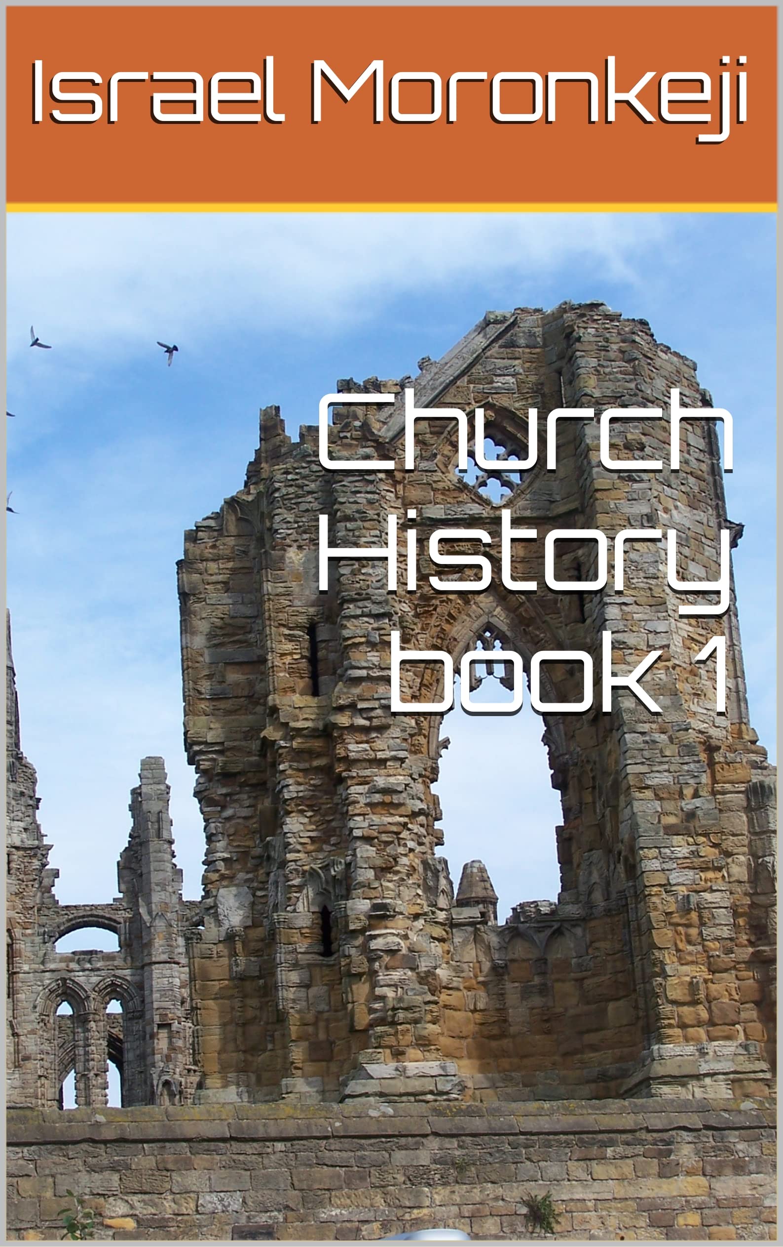 Church History book 1 by Israel Moronkeji | Goodreads
