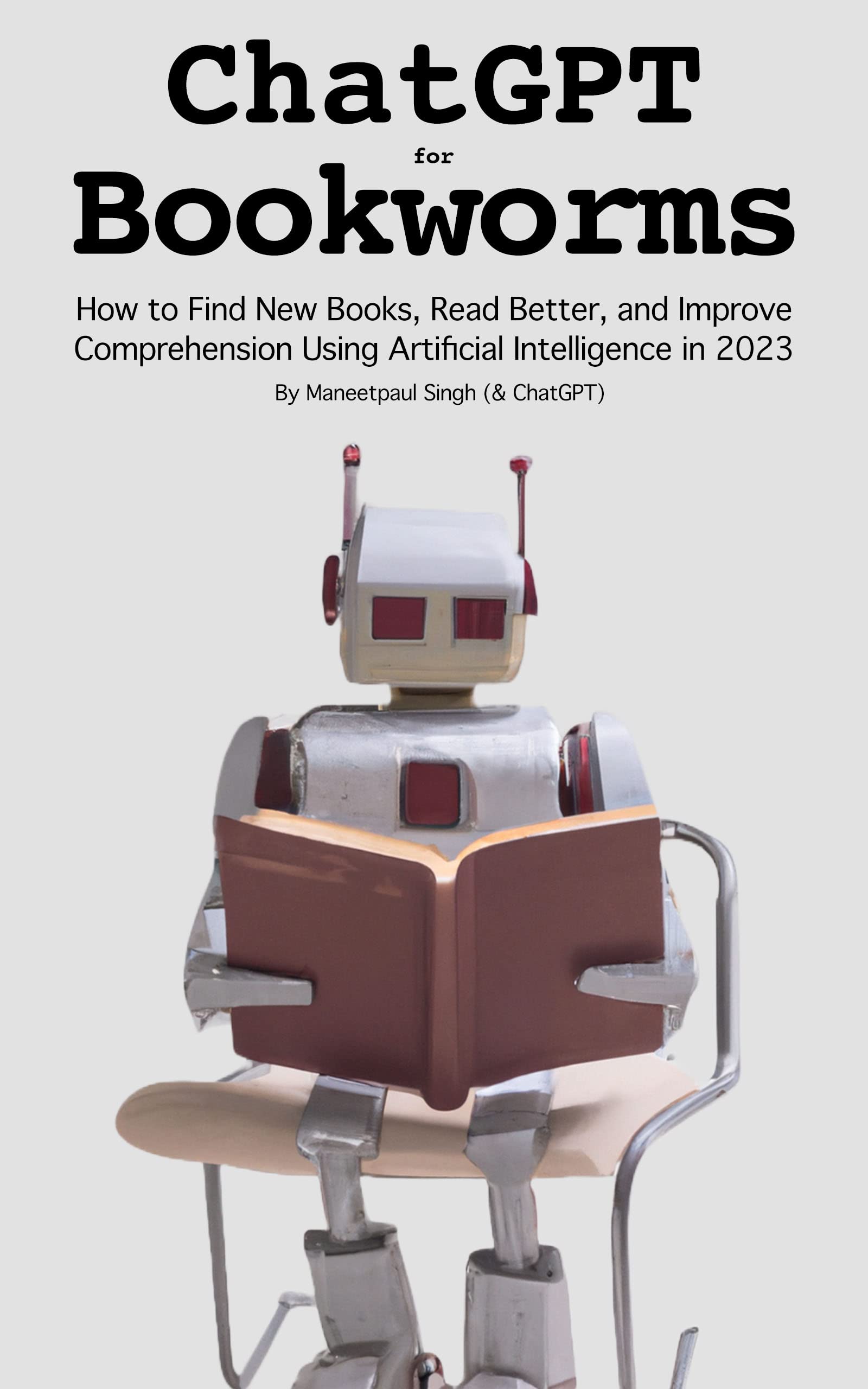 ChatGPT for Bookworms: How to Find New Books, Read Better, and Improve ...