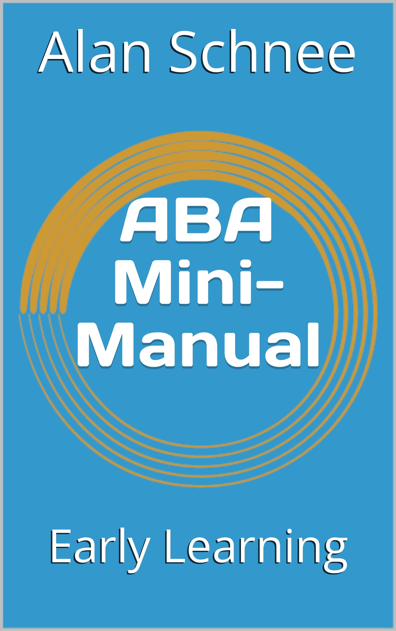 ABA Mini-Manual: Early Learning (ABA Mini-Manuals) by Alan Schnee ...
