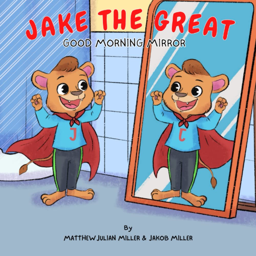 Jake The Great: Good Morning Mirror by Matthew Julian Miller | Goodreads