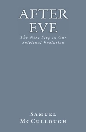 After Eve: The Next Step in our Spiritual Evolution by Samuel ...