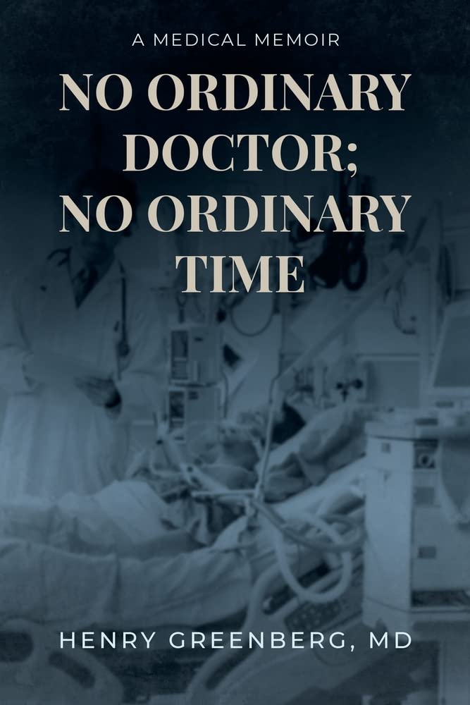 No Ordinary Doctor; No Ordinary Time: A Medical Memoir by Henry ...