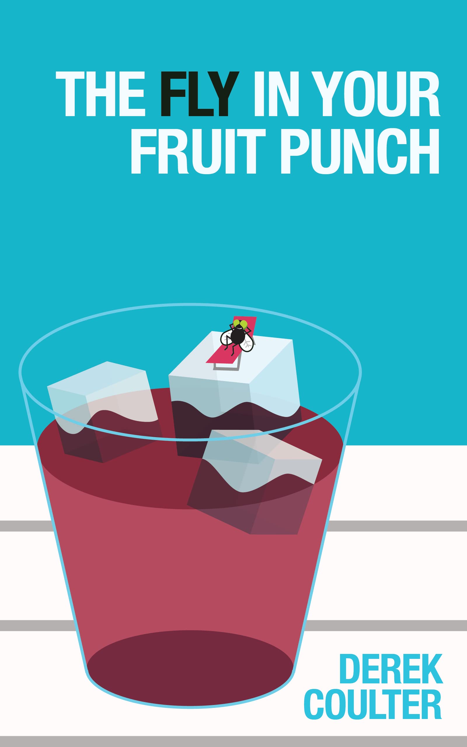 The Fly in Your Fruit Punch: Each of us has a story inside by Derek ...