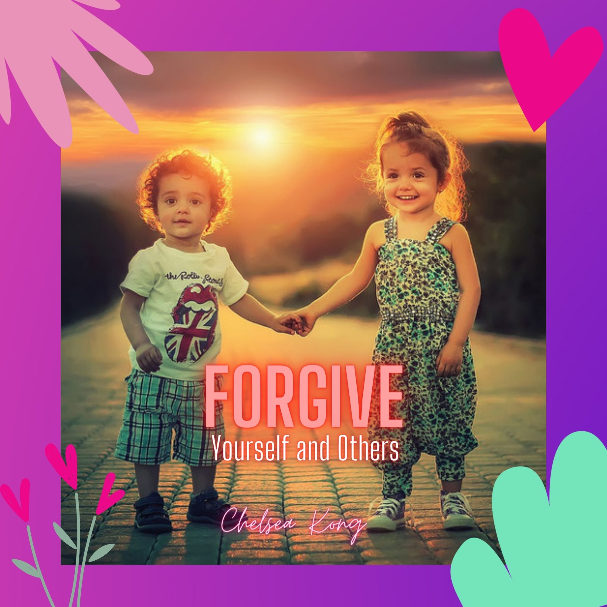 Forgive: Yourself & Others by Chelsea Kong | Goodreads