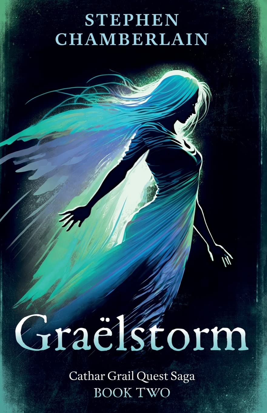Graëlstorm: Cathar Grail Quest Saga, Book 2 by Stephen Chamberlain ...