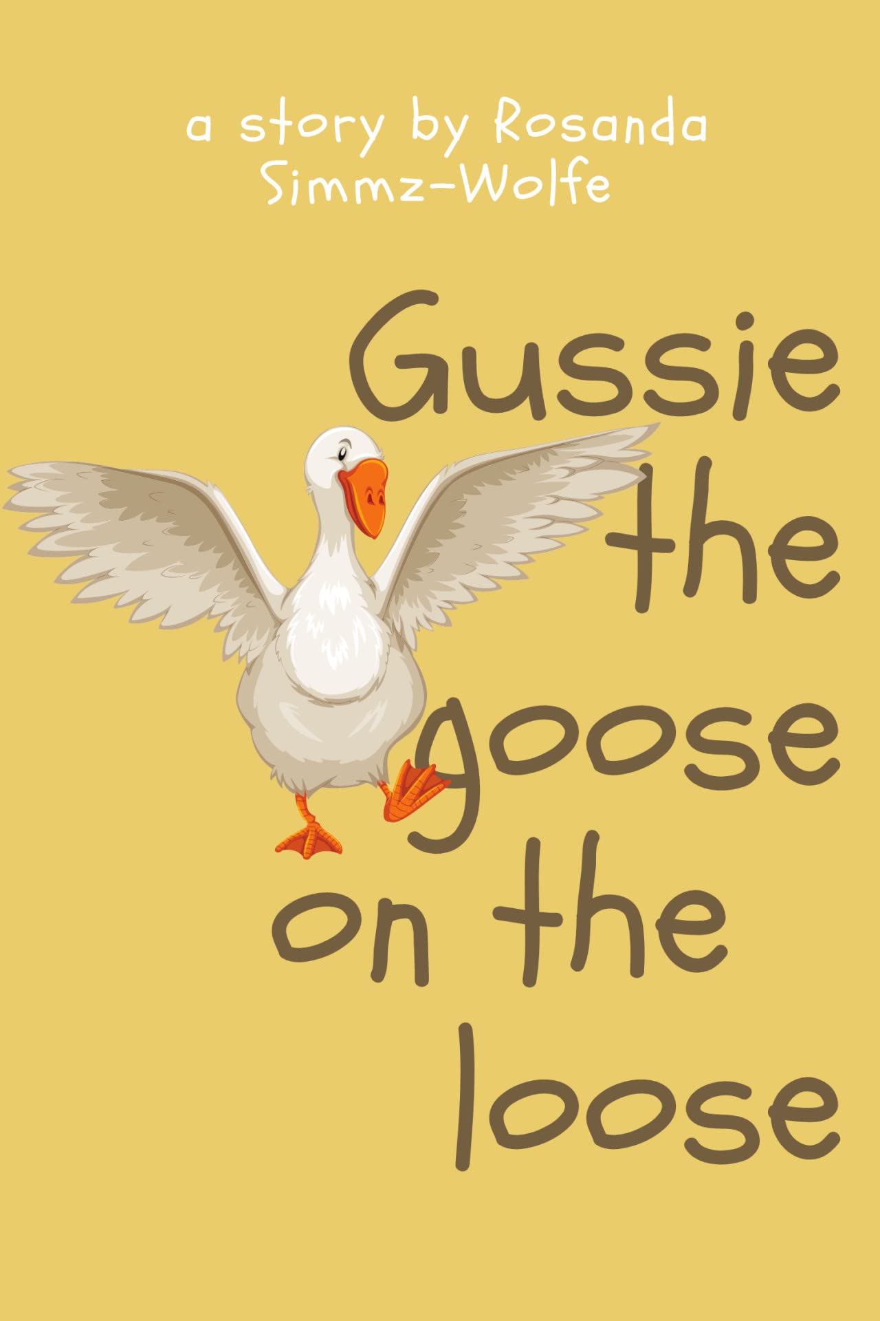 Gussie the goose on the loose by Rosanda Simmz-Wolfe | Goodreads