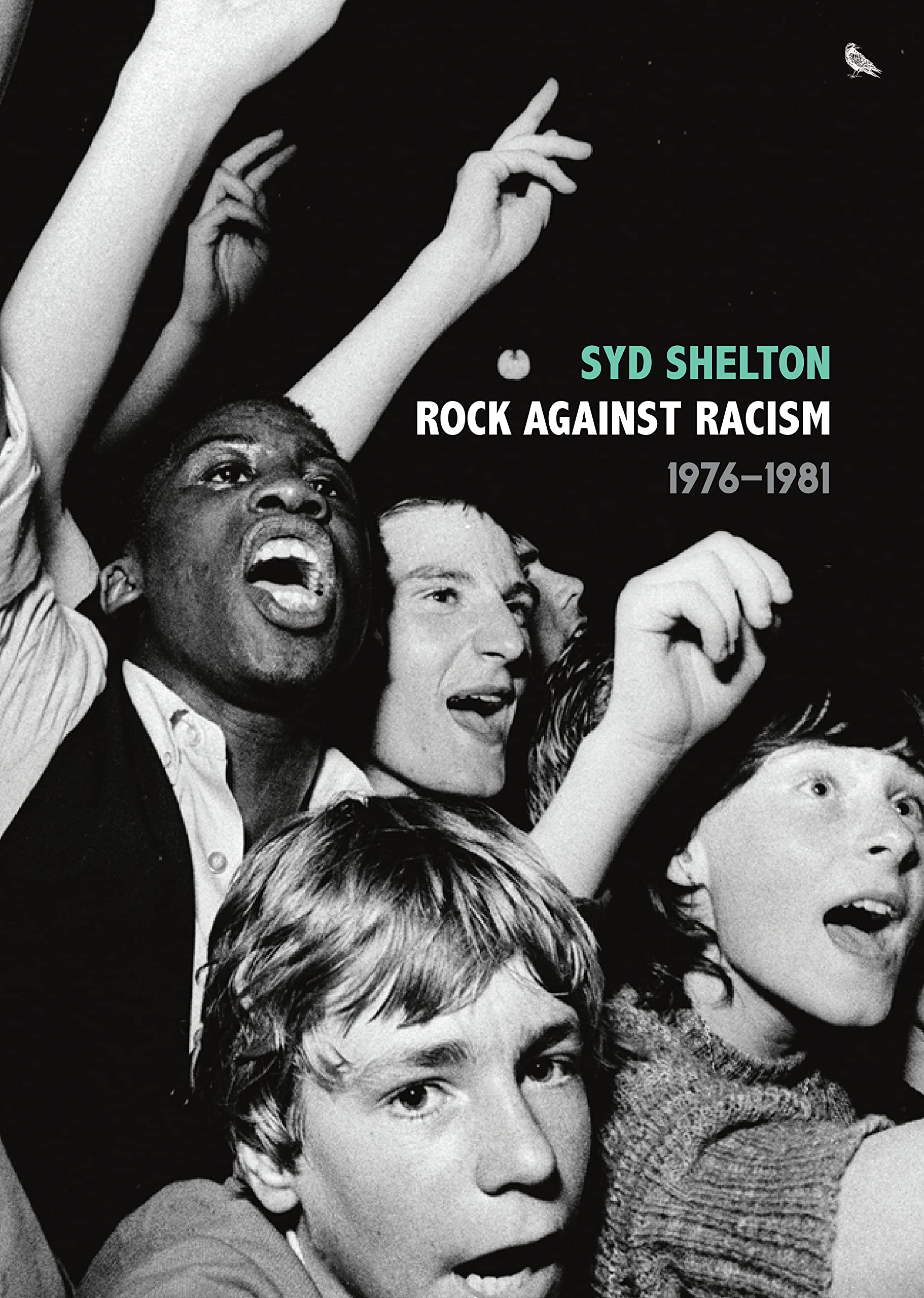 Rock Against Racism ―1976–1981 by Syd Shelton | Goodreads